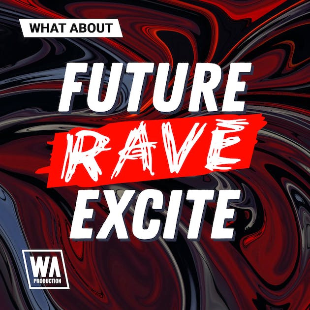 【Future Rave风格采样包】W. A. Production – What About: Future Rave Excite ...